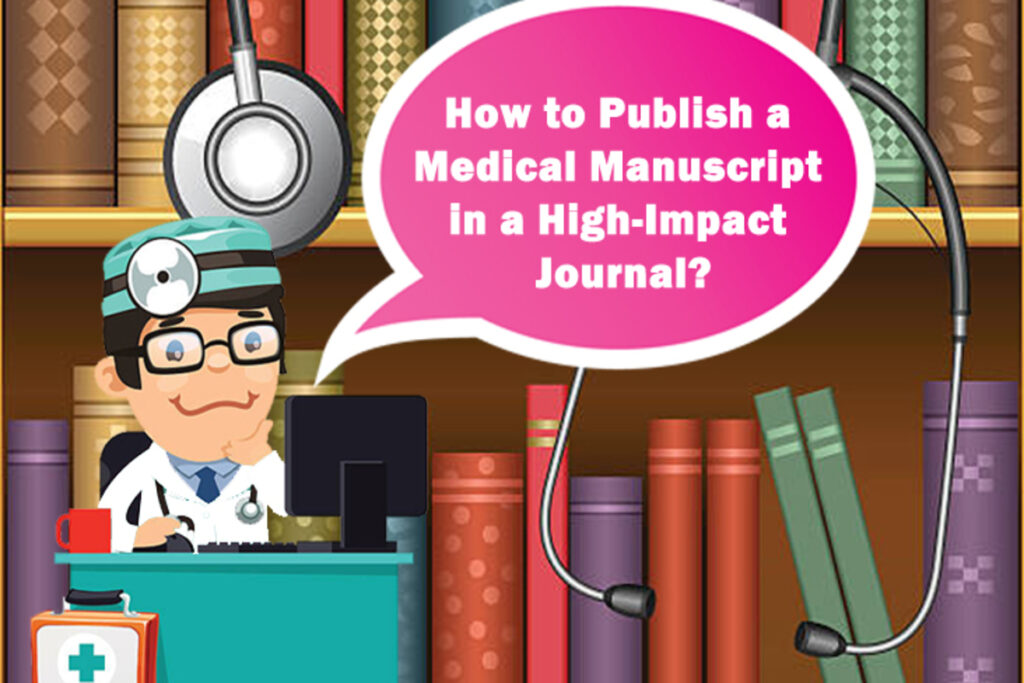 How to Publish a Medical Manuscript in a High-Impact Journal? - Cognibrain