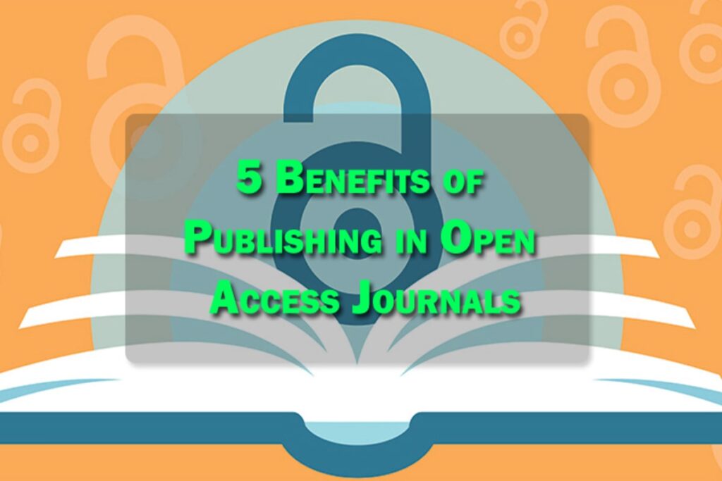 5 Benefits of Publishing in Open Access Journals - Cognibrain